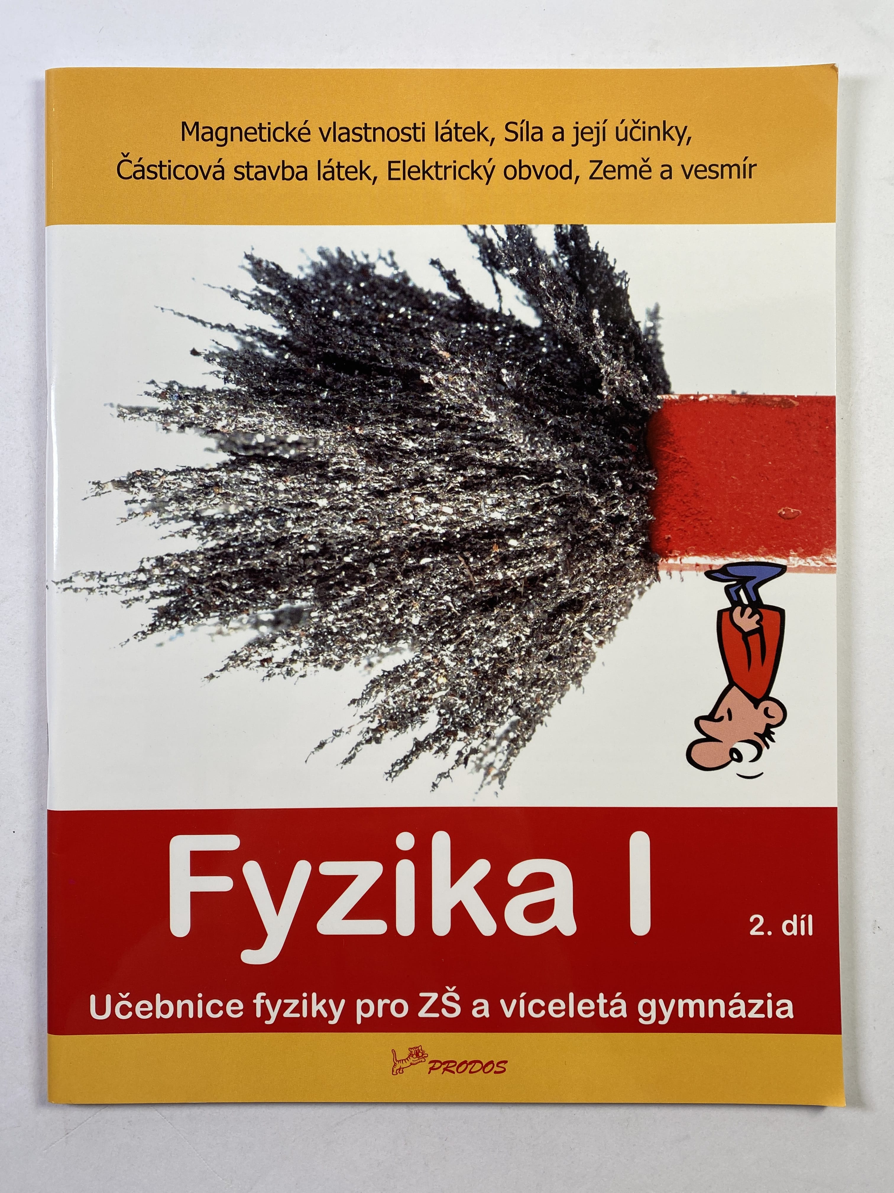 Fyzika I: 2. díl, - Magnetické vlastnosti látek, síla a její účinky ...