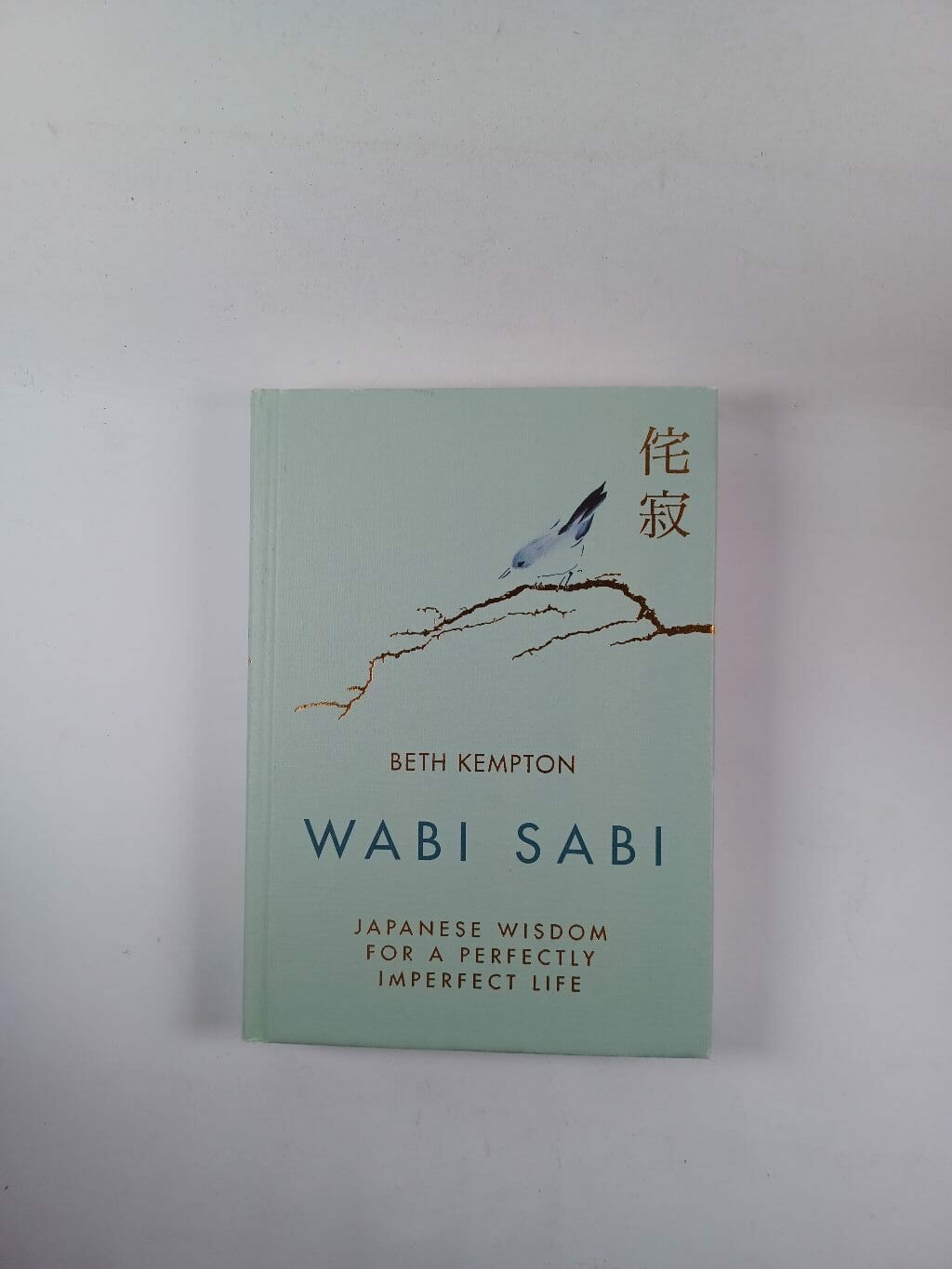 Wabi Sabi : Japanese Wisdom for a Perfectly Imperfect Life - Beth ...