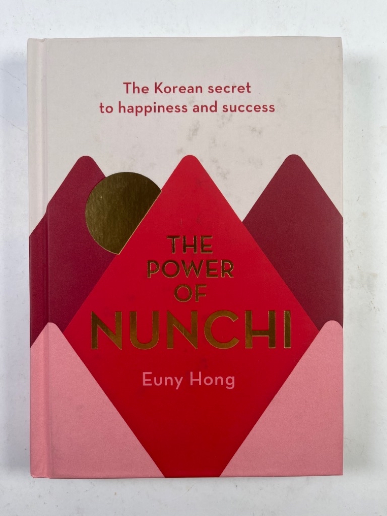 The Power of Nunchi: The Korean Secret to Happiness and Success - Euny ...