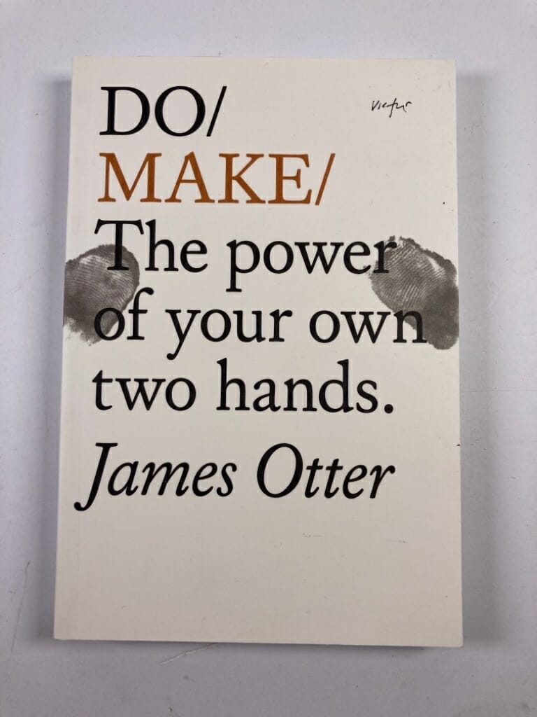 Do Make: The Power of Your Own Two Hands - James Otter od 89 Kč | Reknihy
