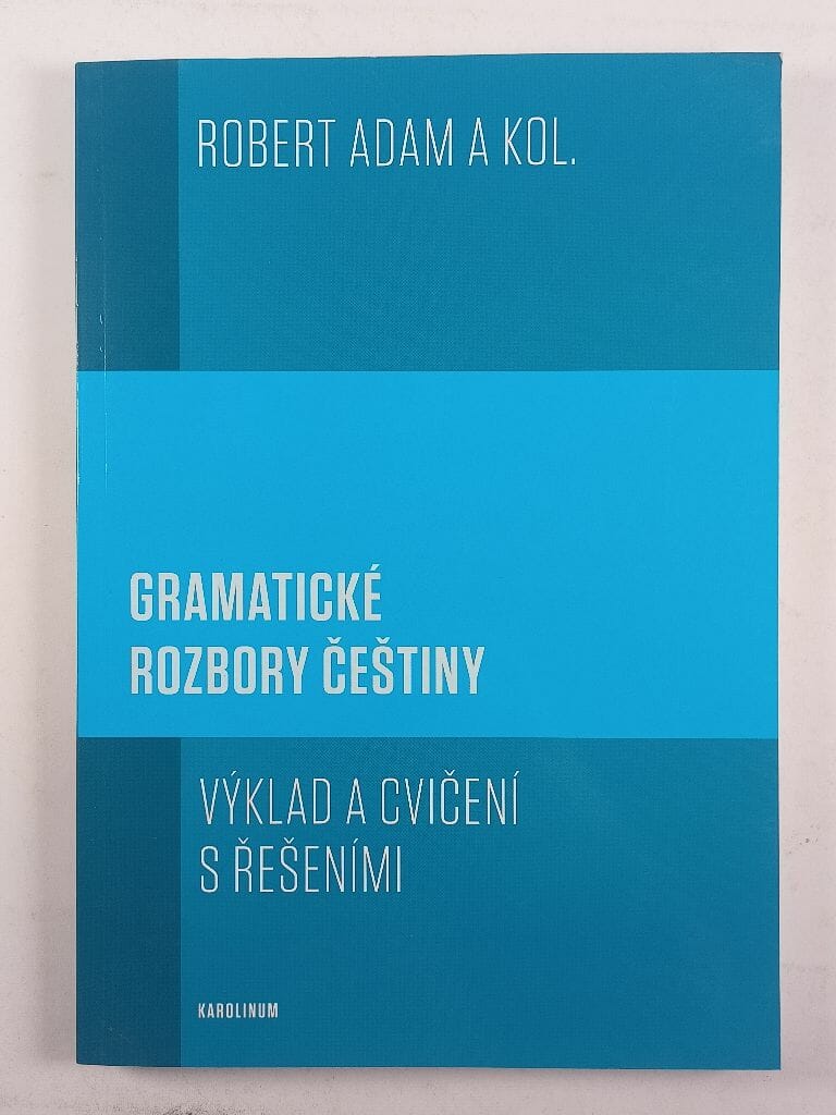 Gramatické rozbory češtiny – Výklad a cvičení s řešeními - Adam Robert ...