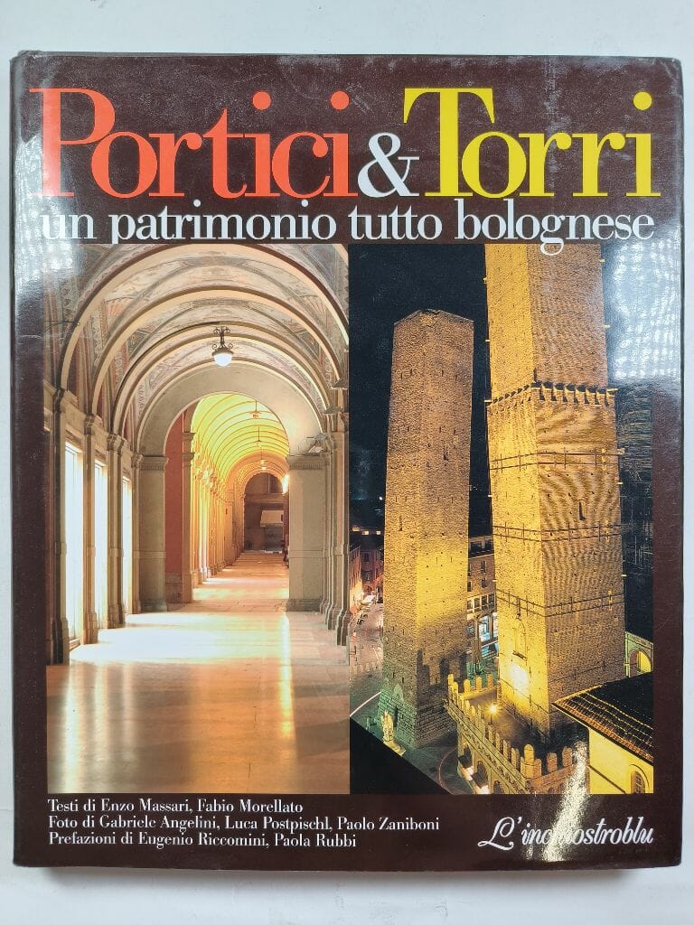 Portici e torri. Un patrimonio tutto bolognese - Gabriele Angelini od ...