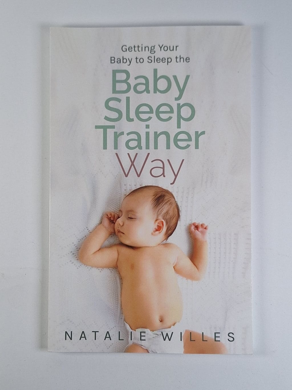 Getting Your Baby to Sleep the Baby Sleep Trainer Way - Natalie Willes ...