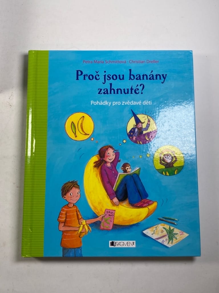 Proč jsou banány zahnuté? - Christian Dreller, Petra Maria Schmitt od ...