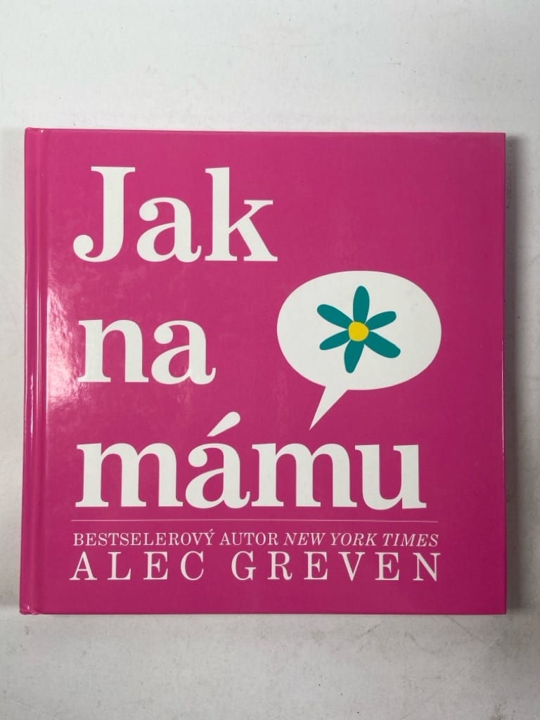 Jak na mámu - Alec Greven od 19 Kč | Reknihy