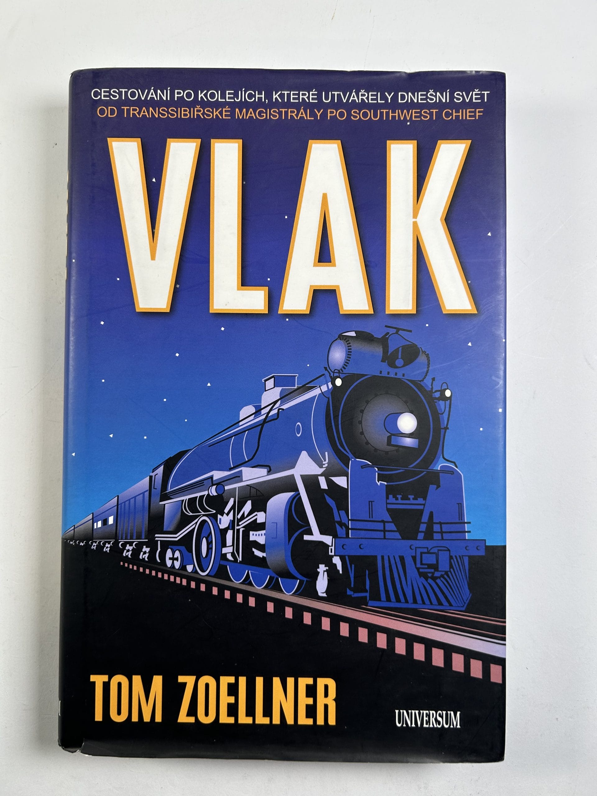 Vlak - Cestování po kolejích, které utvářely dnešní svět - Tom Zoellner ...