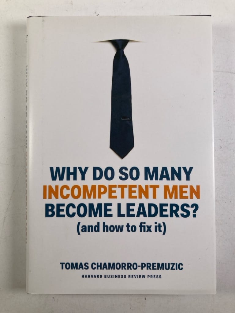 Why do so many incompetent men become leaders? (and how to fix it ...