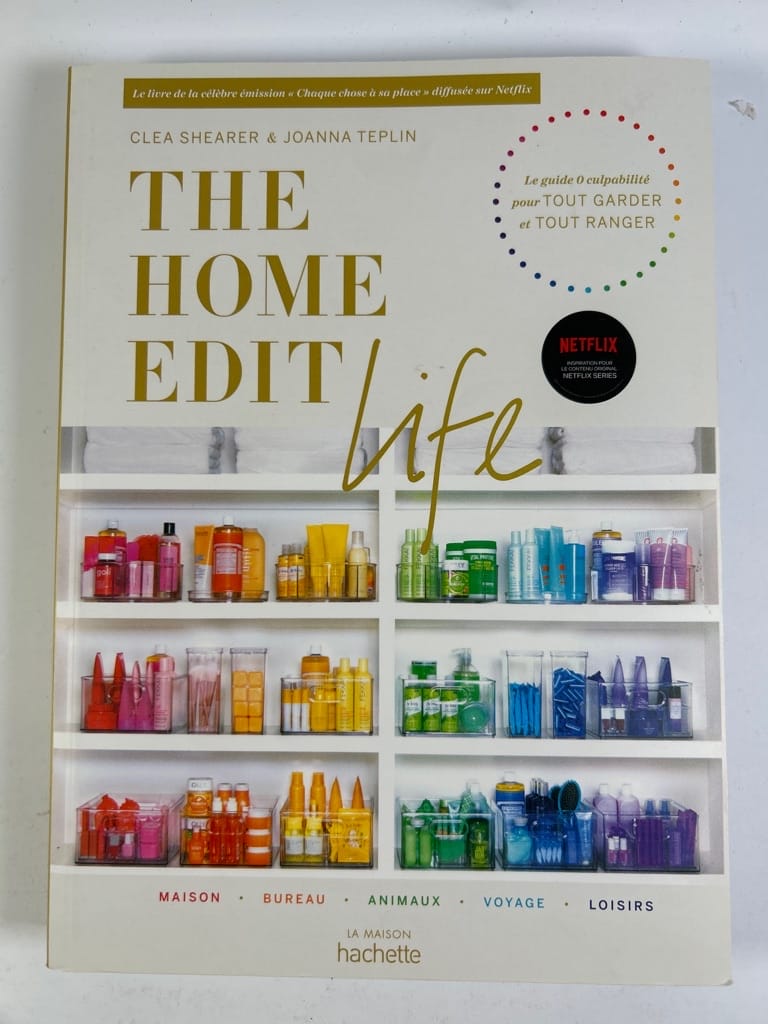 The Home Edit Life: Le guide anti-culpabilité pour posséder tout ce que ...